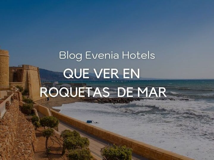 Te enseño qué ver en Roquetas de Mar, un lugar único - GudMornin